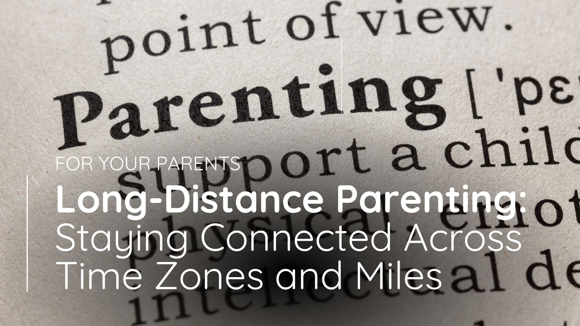 Long-Distance Parenting: Staying Connected Across Time Zones and Miles ...
