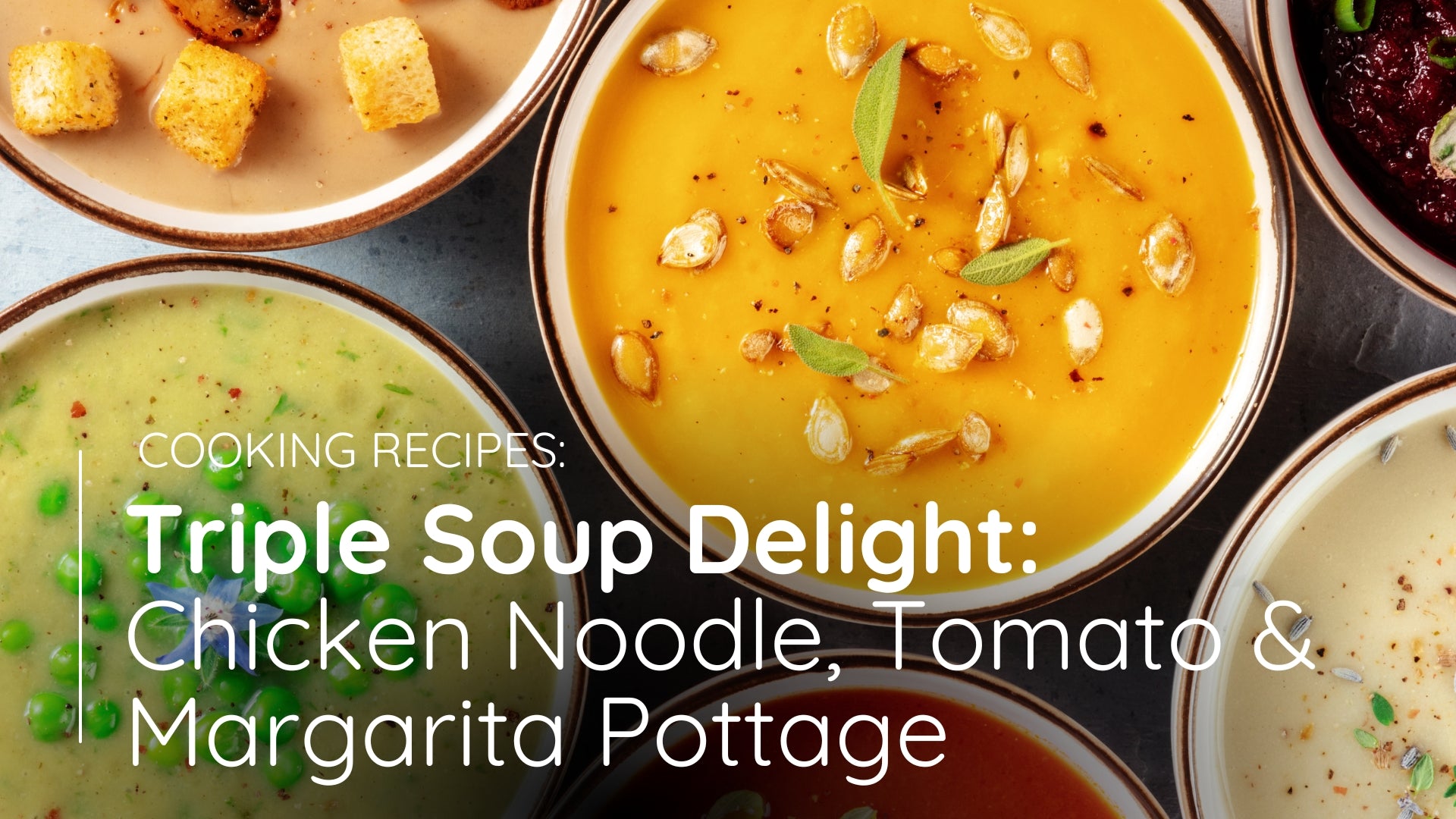 Triple Soup Delight: Chicken Noodle, Tomato Lentil & Margarita Pottage ...